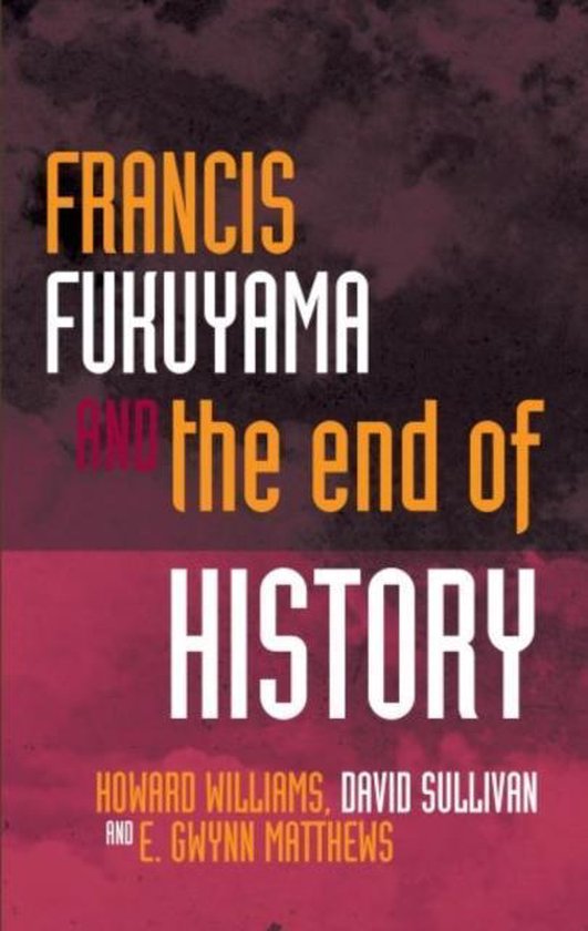 Francis Fukuyama and the End of History | 9781783168767 | Howard ...