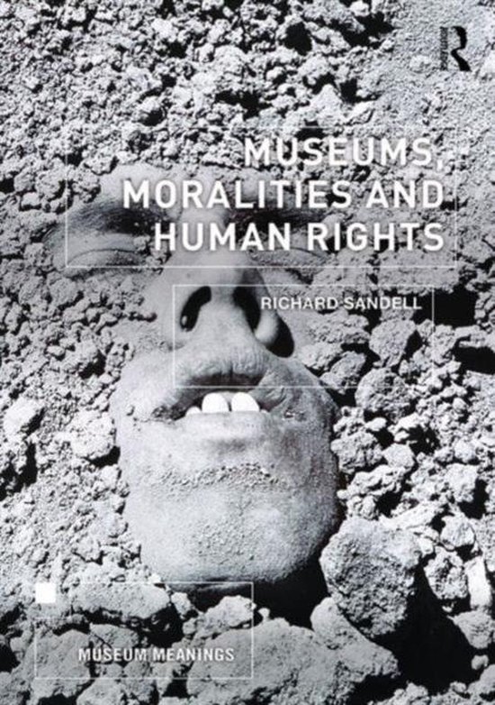 Museums, Moralities and Human Rights | 9781138232013 | Richard Sandell ...