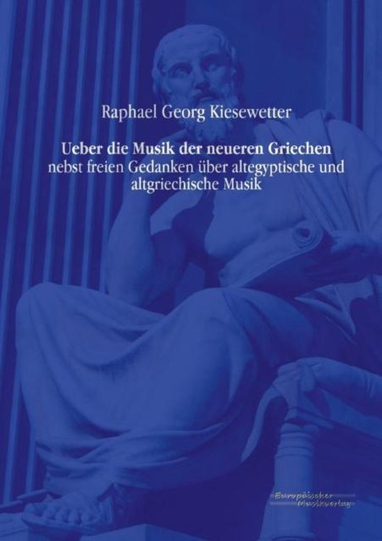 Ueber die Musik der neueren Griechen, Raphael Georg Kiesewetter | 9783956980220 | Boeken | bol