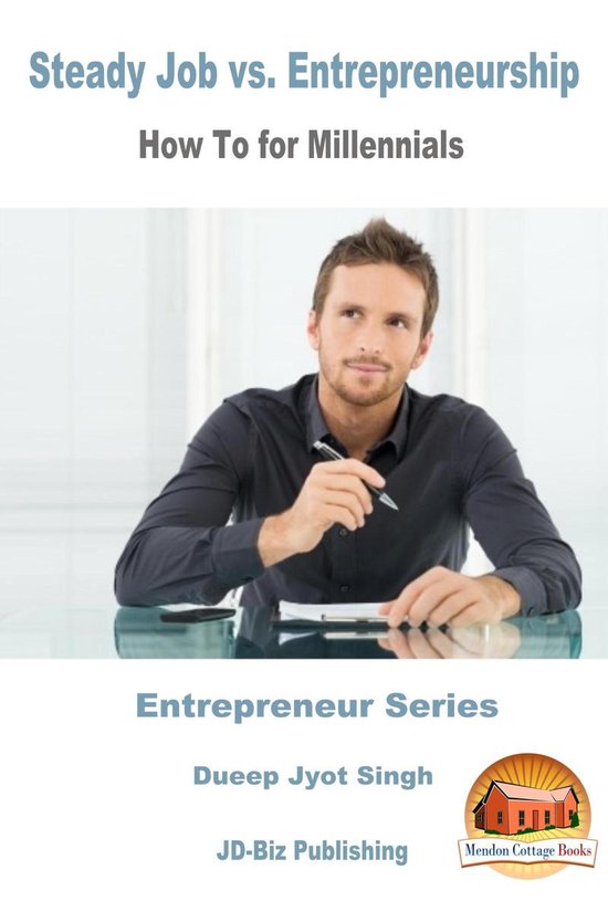 Steady Job vs. Entrepreneurship: How To for Millennials (ebook), Dueep ...