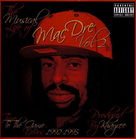 Musical Life of Mac Dre, Vol. 2: True to the Game Years 1992-1995, Mac ...