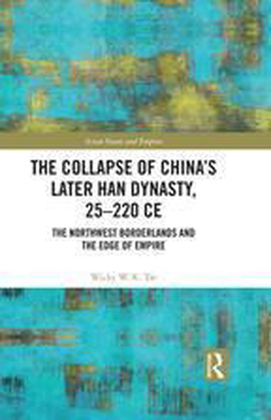 The Collapse of China's Later Han Dynasty, 25-220 CE (ebook), Wicky W ...