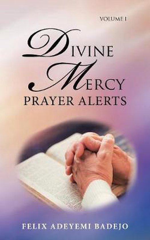 Divine Mercy Prayer Alerts, Felix Adeyemi Badejo | 9781524666699 ...
