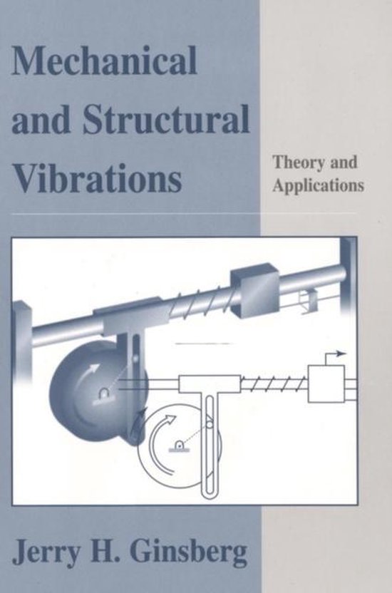 Mechanical and Structural Vibrations, Ginsberg | 9780471370840 | Boeken ...