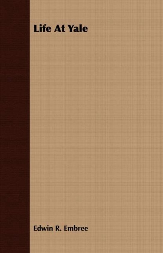 Life At Yale, Edwin R. Embree | 9781408683699 | Boeken | bol.com