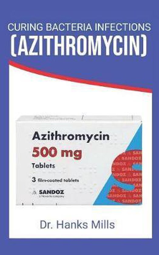 Curing Bacteria Infections (Azithromycin), Dr Hanks Mills ...