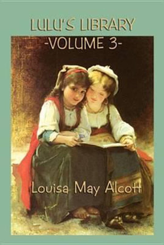 Lulu's Library (ebook), Louisa May Alcott | 9781627559157 | Boeken ...