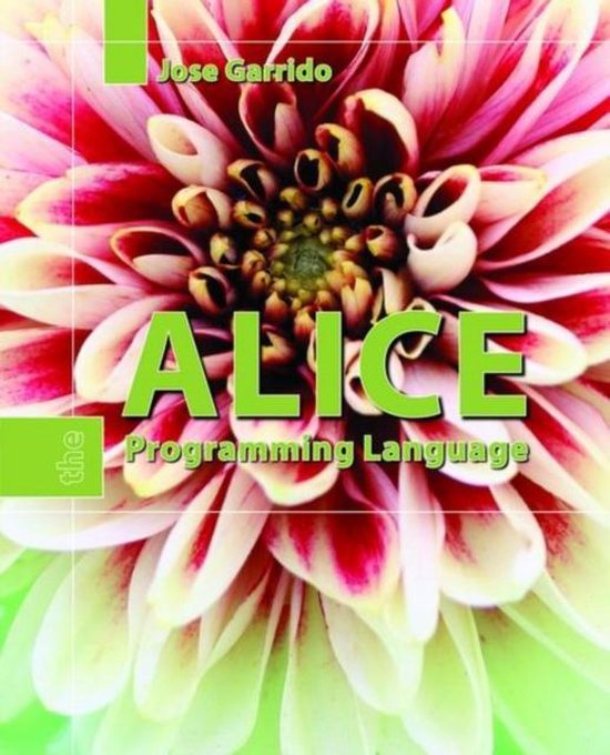 Alice: The Programming Language | 9780763750596 | Jose M Garrido ...
