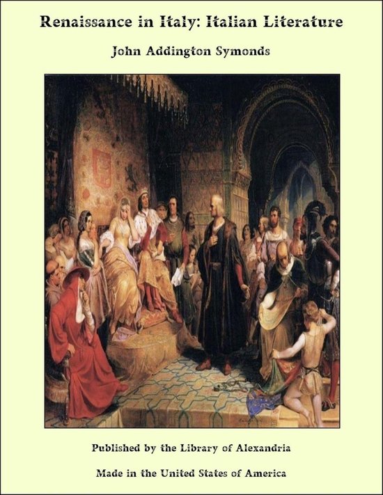 Renaissance in Italy: Italian Literature (ebook), John Addington ...