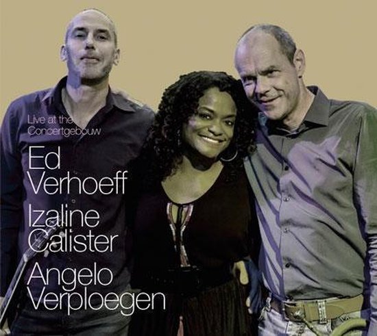 Izaline Calister, Ed Verhoeff & Angelo Verploegen - Live In ...