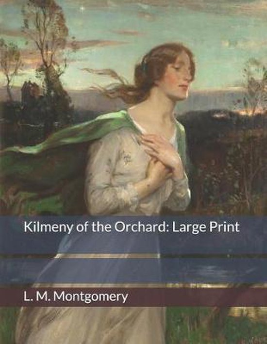 Kilmeny of the Orchard, Lucy Maud Montgomery | 9781091973817 | Boeken | bol