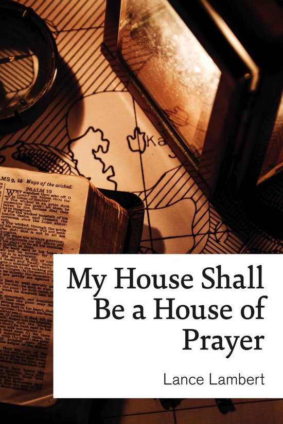 My House Shall Be a House of Prayer (ebook), Lance Lambert ...