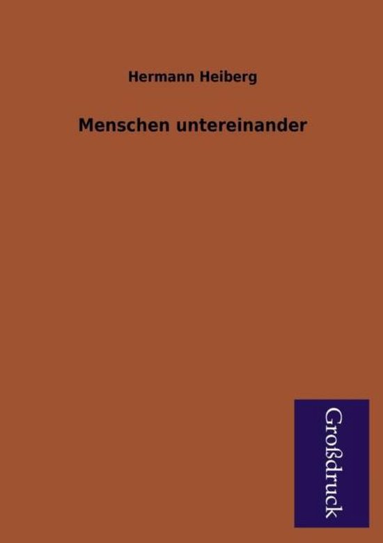 Menschen Untereinander, Hermann Heiberg | 9783955844325 | Boeken | bol.com