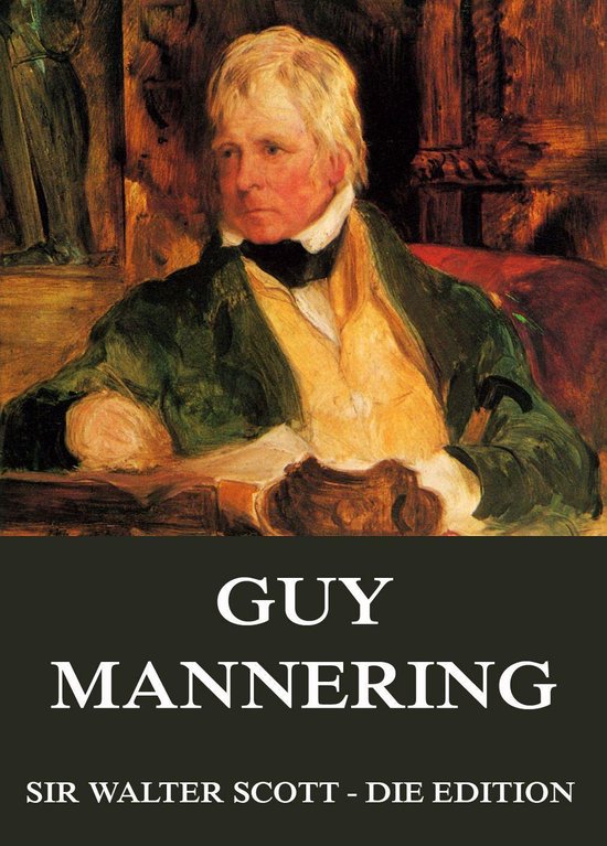Guy Mannering (ebook), Walter Scott | 9783849623913 | Boeken | bol.com