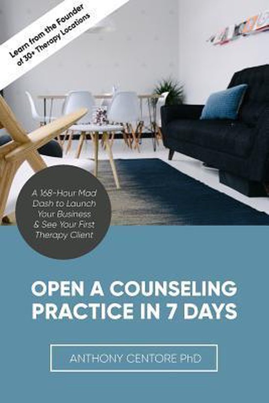 Open a Counseling Practice in 7 Days | 9780692819333 | Anthony Centore ...