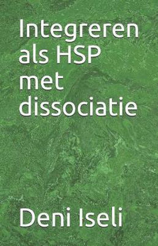 Integreren als HSP met dissociatie, Deni Iseli | 9781077773011 | Boeken ...