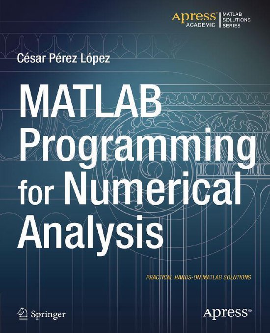 MATLAB Programming for Numerical Analysis (ebook), César López | 9781484202951 | Boeken | bol.com