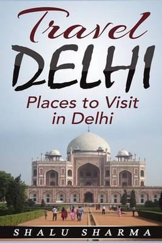 Travel Delhi | 9781507709795 | Shalu Sharma | Boeken | bol.com