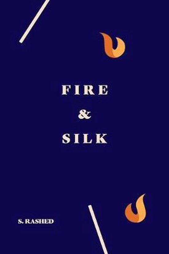 Fire & Silk, S Rashed | 9781099423567 | Boeken | bol.com