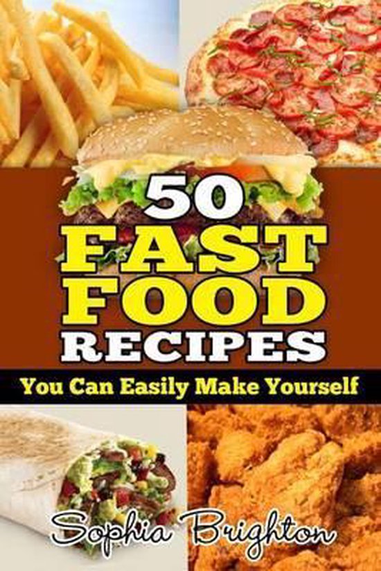 50 Fast Food Recipes | 9781517329044 | Sophia Brighton | Boeken | bol.com