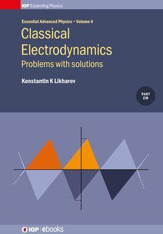 Essential Advanced Physics 4 - Classical Electrodynamics: Problems with ...