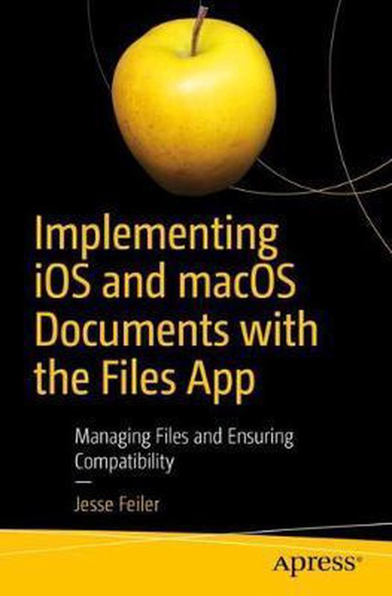 Implementing iOS and macOS Documents with the Files App | 9781484244913 | Jesse Feiler... | bol.com