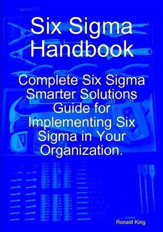 Six Sigma Handbook: Complete Six Sigma Smarter Solutions Guide for ...