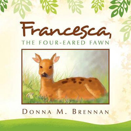Francesca, the Four-Eared Fawn, Donna M Brennan | 9781450006132 ...