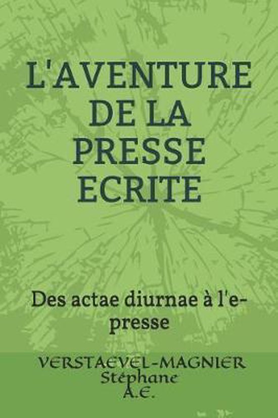 L'Aventure de la Presse Ecrite, Stephane Verstaevel-Magnier ...