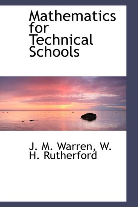 Mathematics for Technical Schools, J M Warren | 9781103177400 | Boeken ...