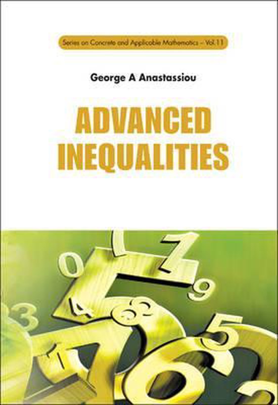 Advanced Inequalities | 9789814317627 | George A Anastassiou | Boeken ...