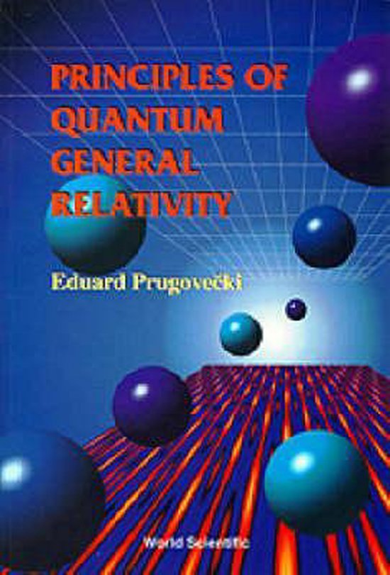 Principles Of Quantum General Relativity | 9789810220778 | Eduard Prugovecki | Boeken | bol.com