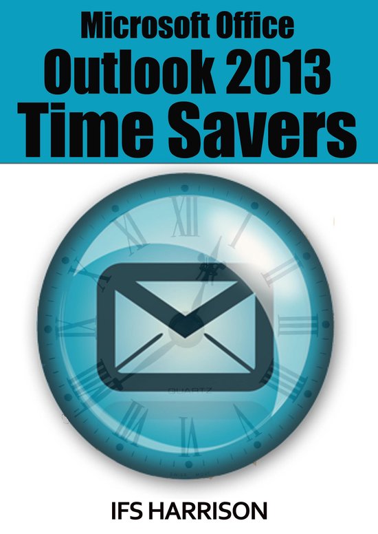 Microsoft Office Outlook 2013 Time Savers (ebook), Ifs Harrison ...