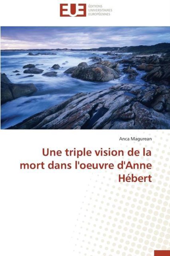 Omn.Univ.Europ.- Une Triple Vision de la Mort Dans l'Oeuvre d'Anne H bert, Magurean-A... | bol.com
