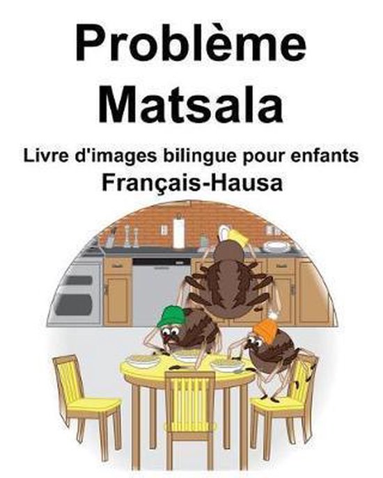 Français-Hausa Problème/Matsala Livre d'images bilingue pour enfants ...