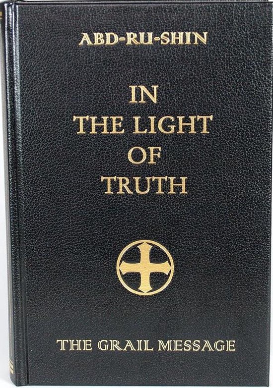In the Light of Truth - Grail Message (composite volume), Abd-Ru-Shin ...