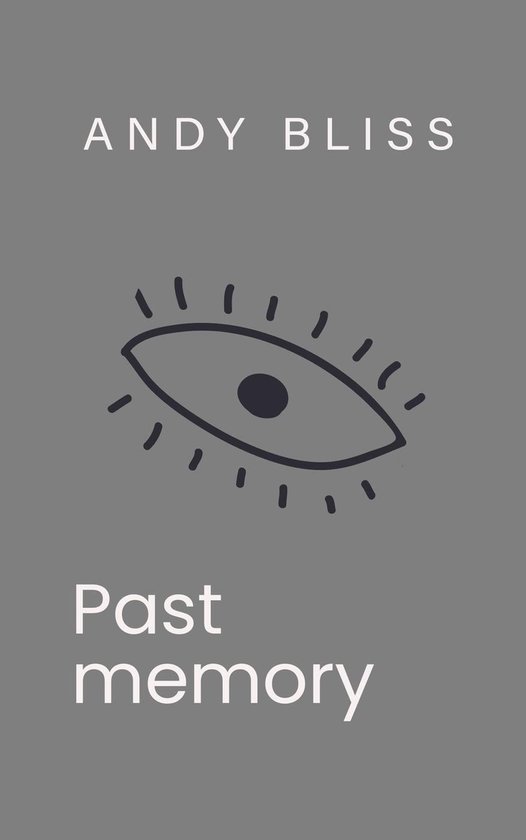 Past Memory (ebook), Andy Bliss | 9798224441686 | Boeken | bol