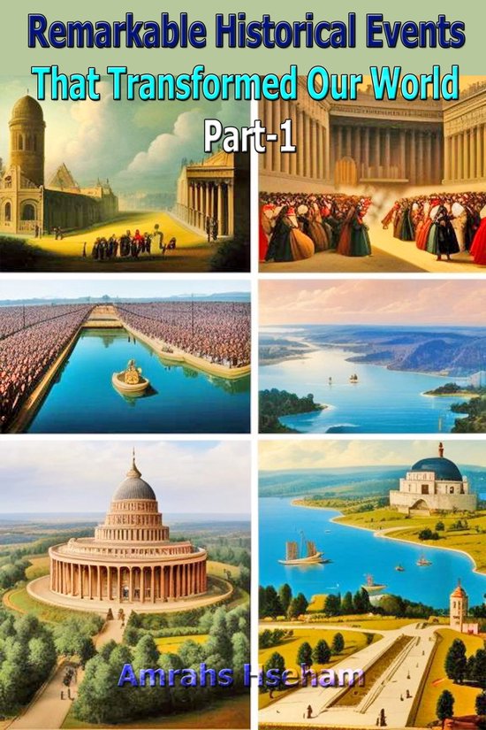 Remarkable Historical Events That Transformed Our World Part-1 (ebook ...