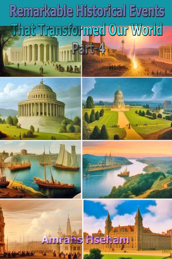 Remarkable Historical Events That Transformed Our World Part-4 (ebook ... Remarkable Historical Events That Transformed Our World Part-4 (ebook ...