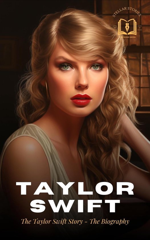 Taylor Swift: The Taylor Swift Story - The Biography (ebook), Stellar Stories |... | bol
