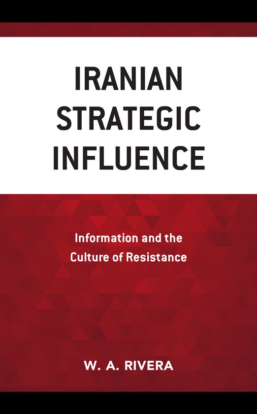 Iranian Strategic Influence, W.A. Rivera | 9781538164693 | Boeken | bol