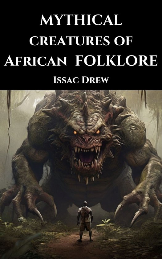 Mythical Creatures of African Folklore (ebook), Issac Drew ...
