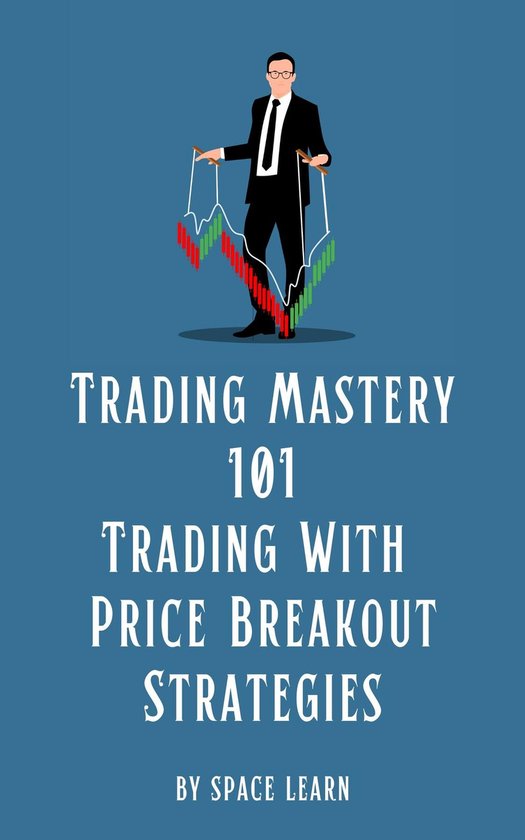 Trading Mastery 101 - Trading With Price Breakout Strategies (ebook ...