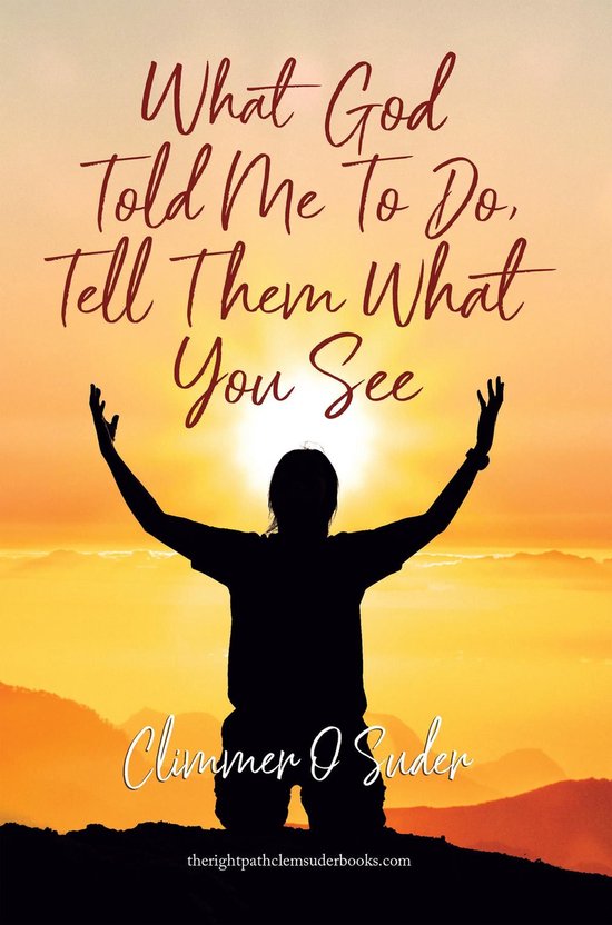 What God told me to do, Tell them what you see (ebook), Climmer Suder ...