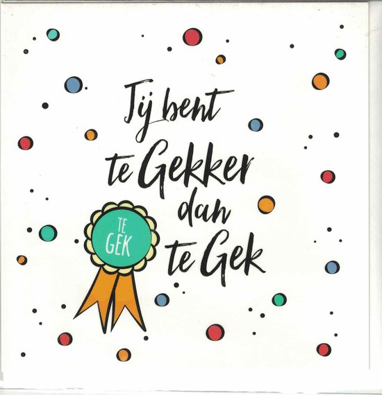 Wenskaart - kaart - Jij bent te gekker dan te Gek - Te gek | bol