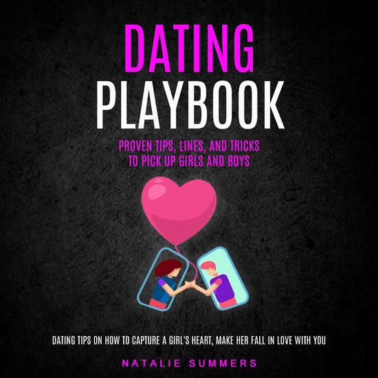Dating Playbook: Proven Tips, Lines, and Tricks to Pick Up Girls and ...