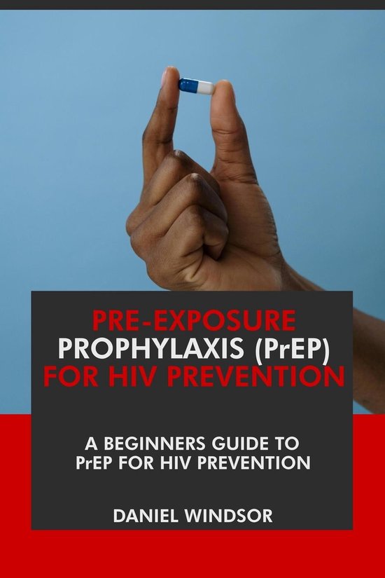 Pre-Exposure Prophylaxis (PrEP) For HIV Prevention: A Beginners Guide ...