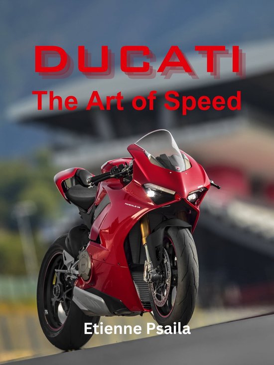 Ducati: The Art of Speed (ebook), Etienne Psaila | 1230007392573 | Boeken | bol