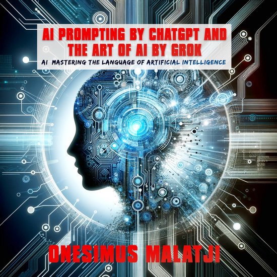 Ai Prompting By Chatgpt And The Art Of Ai By Grok Ai Onesimus Malatji