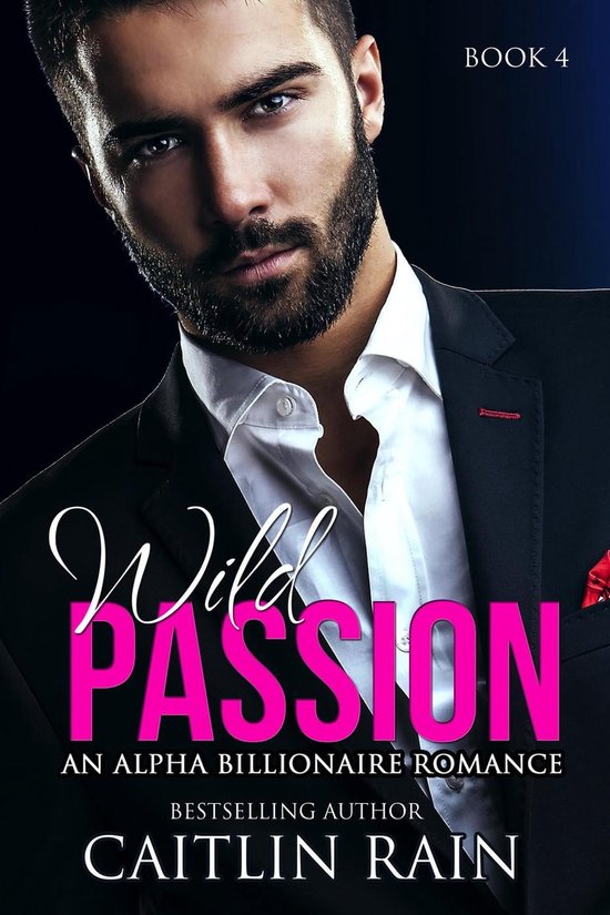 Wild Passion An Alpha Billionaire Romance Ebook Caitlin Rain
